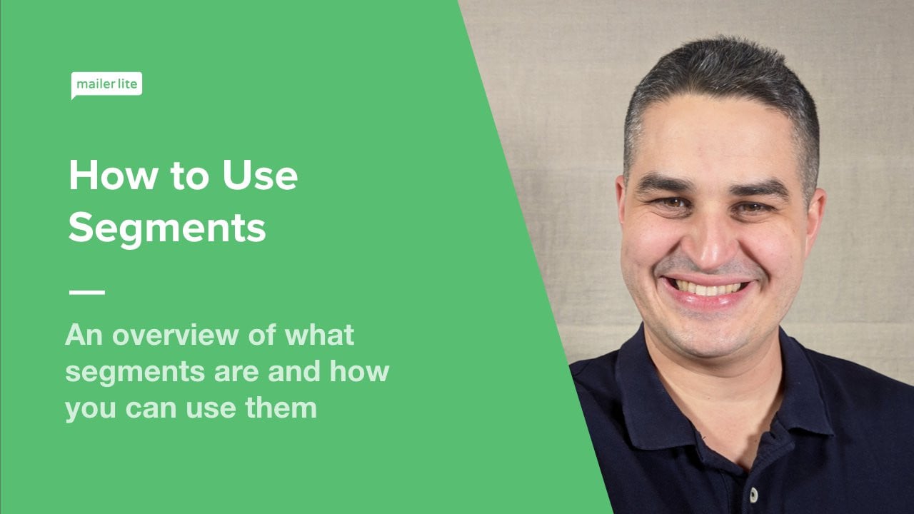 How to Create and Use Segments - Video Tutorial - MailerLite